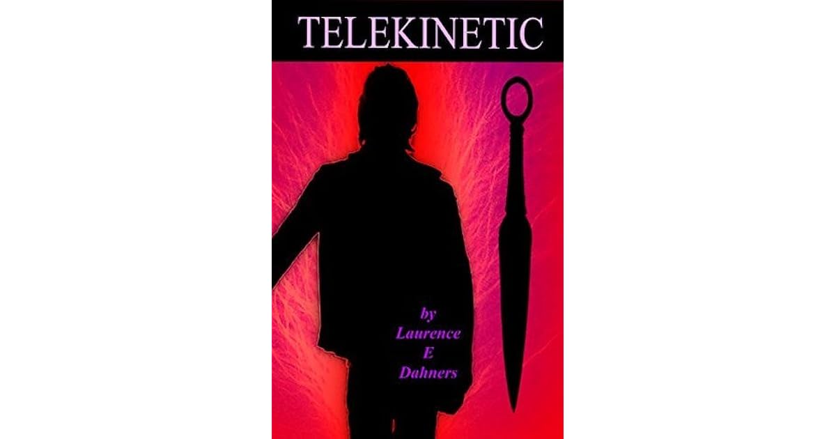 Telekinetic (Hyllis Family, #1) by Laurence E. Dahners