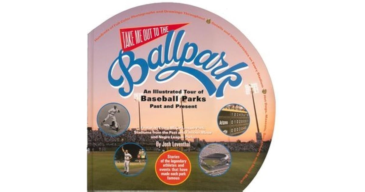 Take Me Out to the Ballpark: An Illustrated Guide to Baseball Parks ...