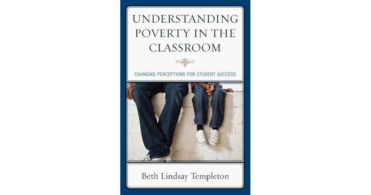 Understanding Poverty in the Classroom by Beth Lindsay Templeton