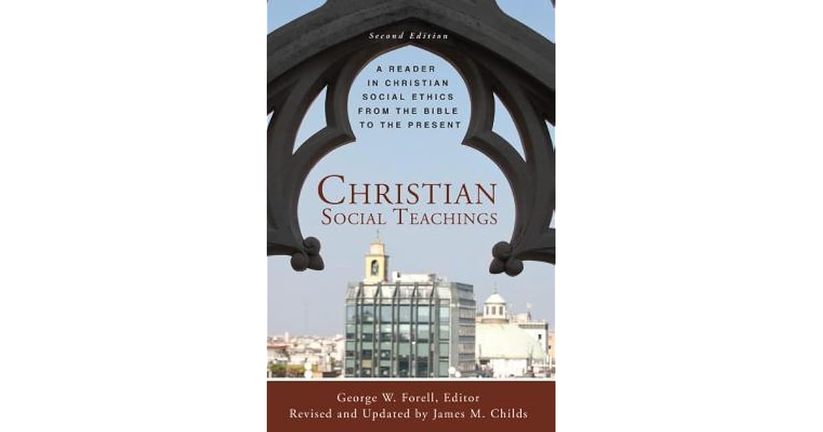 Christian Social Teachings: A Reader in Christian Social Ethics from ...