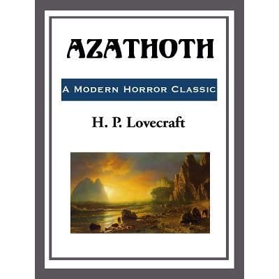 Azathoth by H.P. Lovecraft — Reviews, Discussion, Bookclubs, Lists