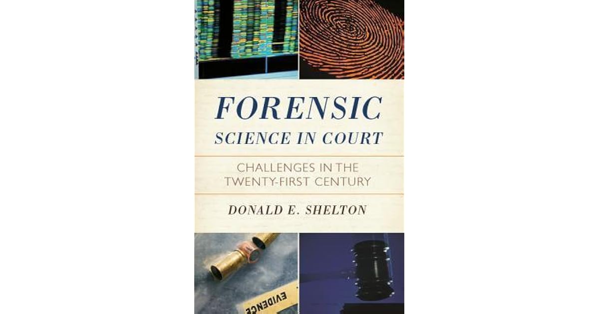 Forensic Science in Court: Challenges in the Twenty First Century by ...