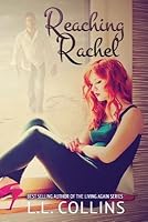 Reaching Rachel (Living Again, #2) by L.L. Collins