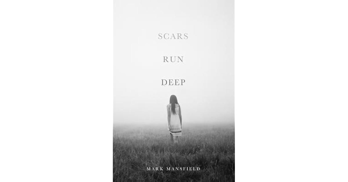 Scars Run Deep by Mark Mansfield