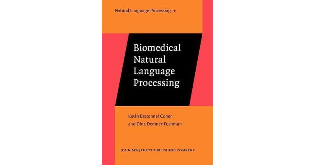Biomedical Natural Language Processing by Kevin Bretonnel Cohen
