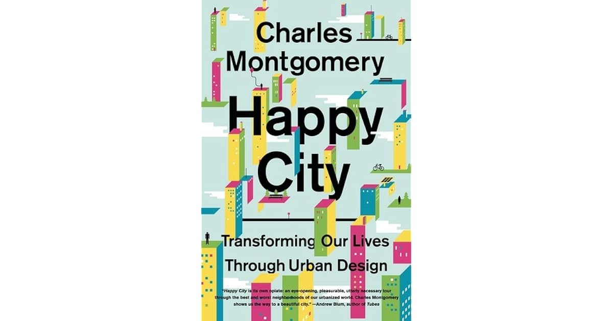 Book giveaway for Happy City: Transforming Our Lives Through Urban ...