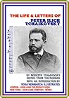 The Life and Letters of Peter Ilich Tchaikovsky by Modeste Tchaikovsky