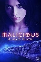 Malicious by Alissa T. Hunter