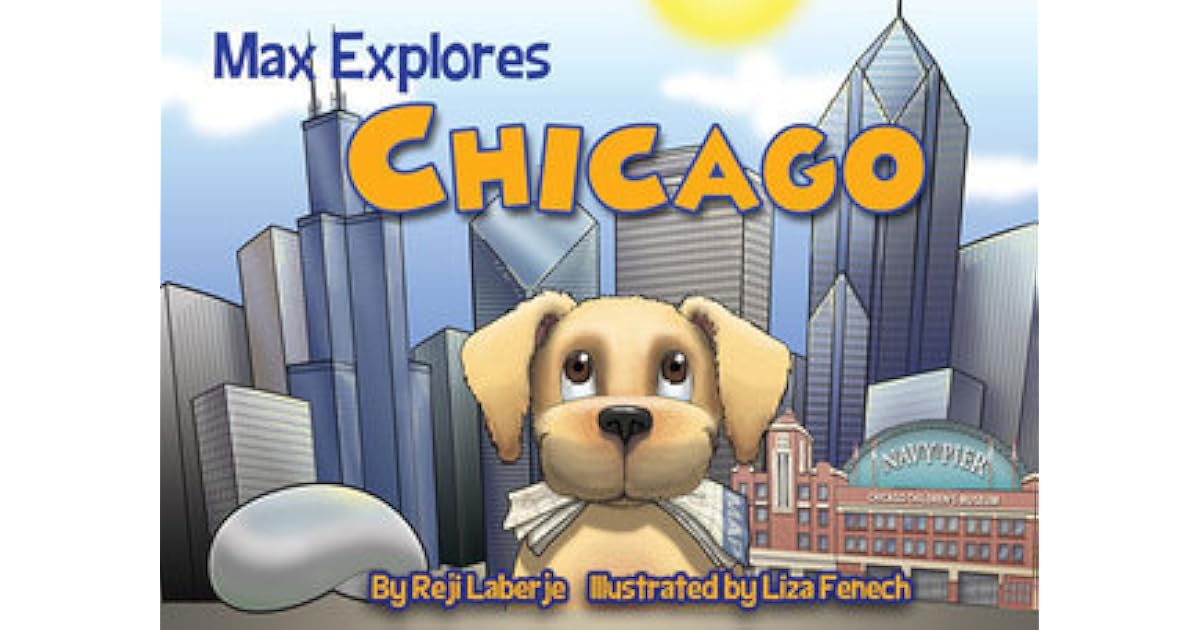 Max Explores Chicago by Reji Laberje