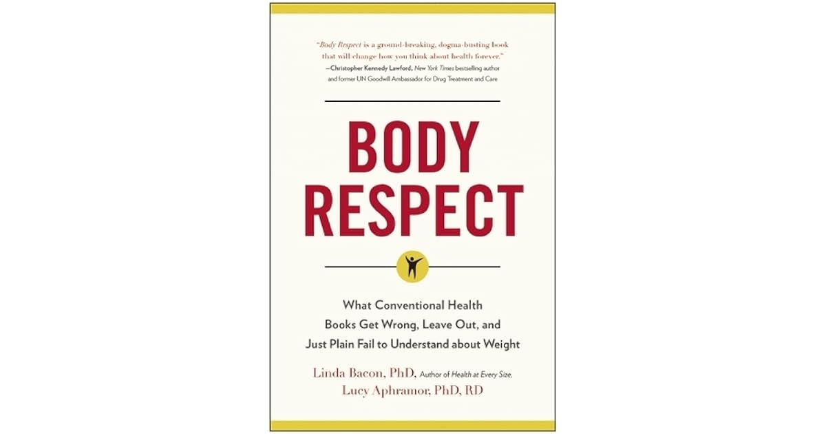 Body Respect: What Conventional Health Books Get Wrong, Leave Out, and ...