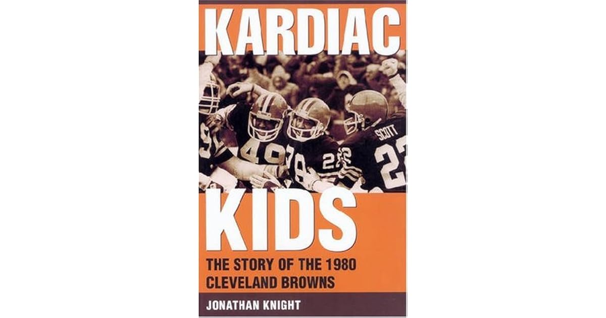 Kardiac Kids: The Story of the 1980 Cleveland Browns by Jonathan Knight