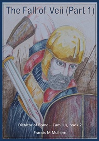 The Fall of Veii: Part One by Francis Mulhern