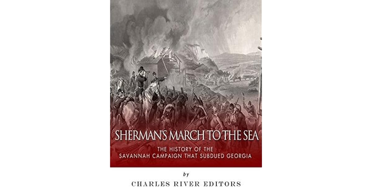 Sherman's March to the Sea: The History of the Savannah Campaign that ...