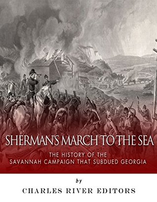 Sherman's March to the Sea: The History of the Savannah Campaign that ...