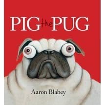 Pig the Pug by Aaron Blabey — Reviews, Discussion, Bookclubs, Lists