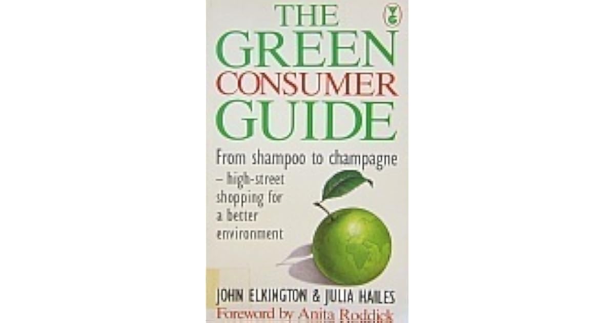 The Green Consumer Guide: From Shampoo To Champagne: High Street ...