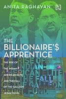 The Billionaire's Apprentice: The Rise of The Indian-American Elite and ...