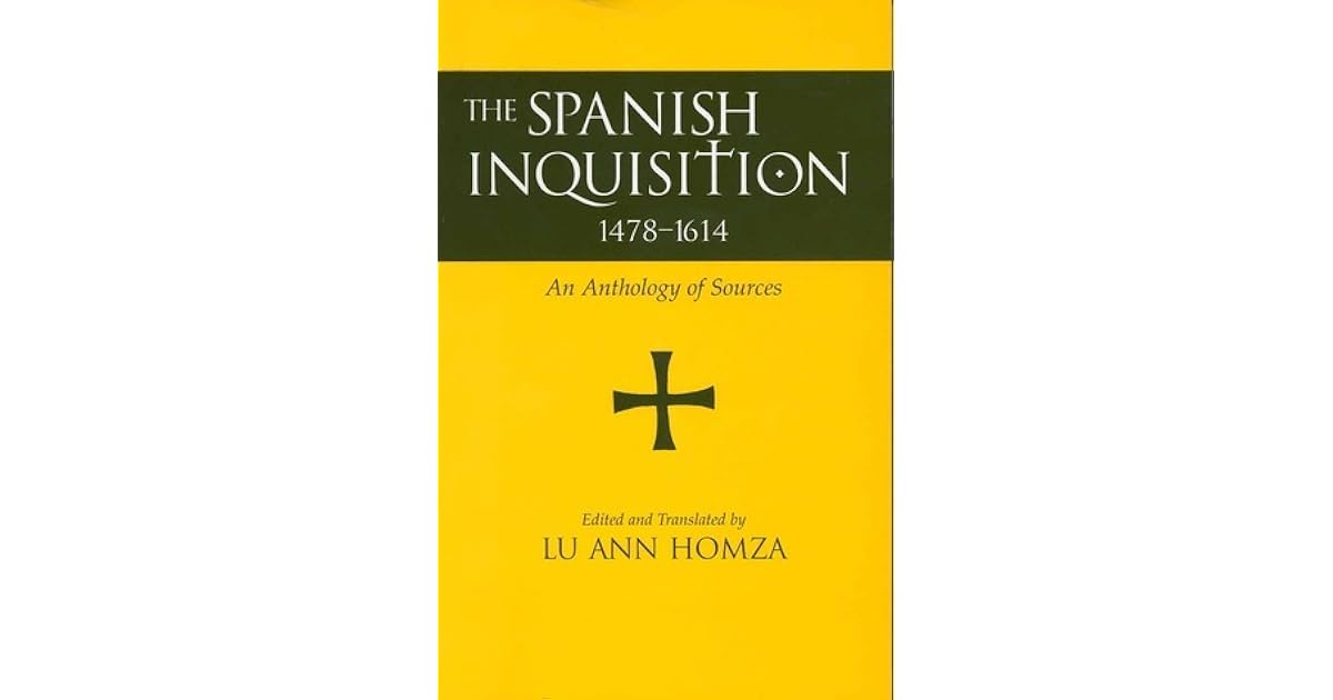 Spanish Inquisition, 1478-1614: An Anthology of Sources by Lu Ann Homza