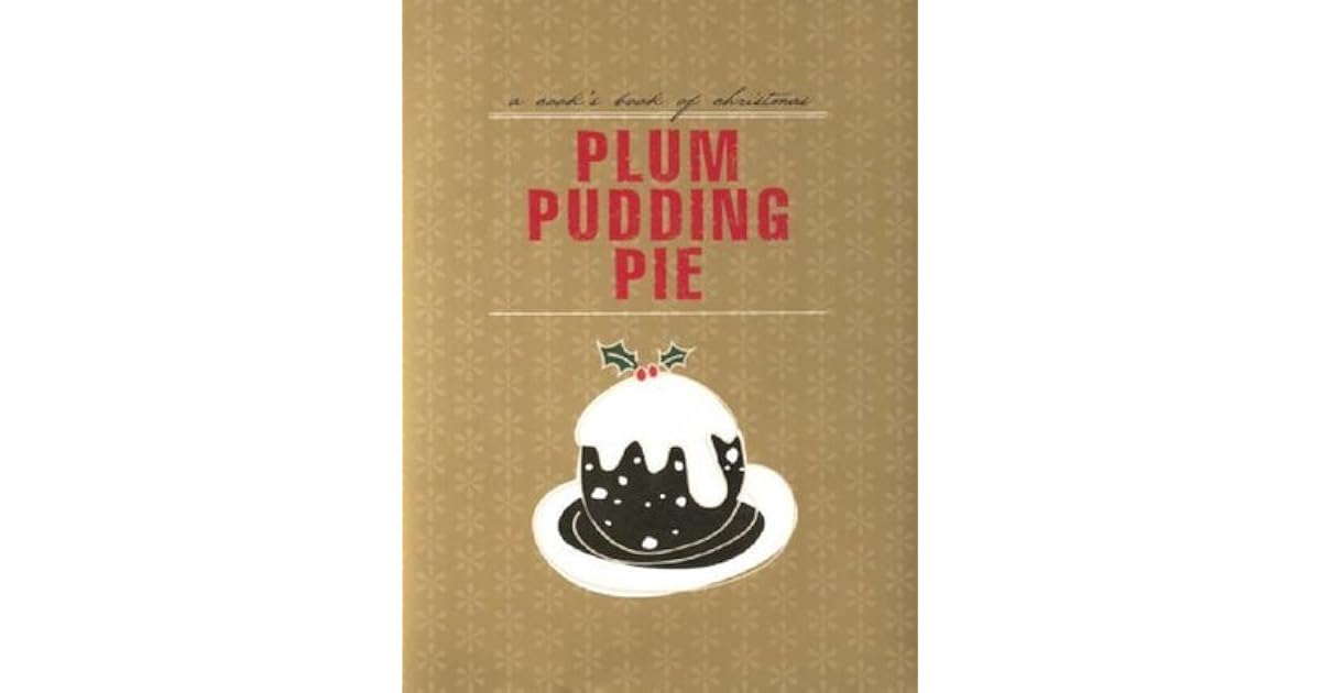 Plum Pudding Pie: A Cook's Book of Christmas by Murdoch Books Test Kitchen