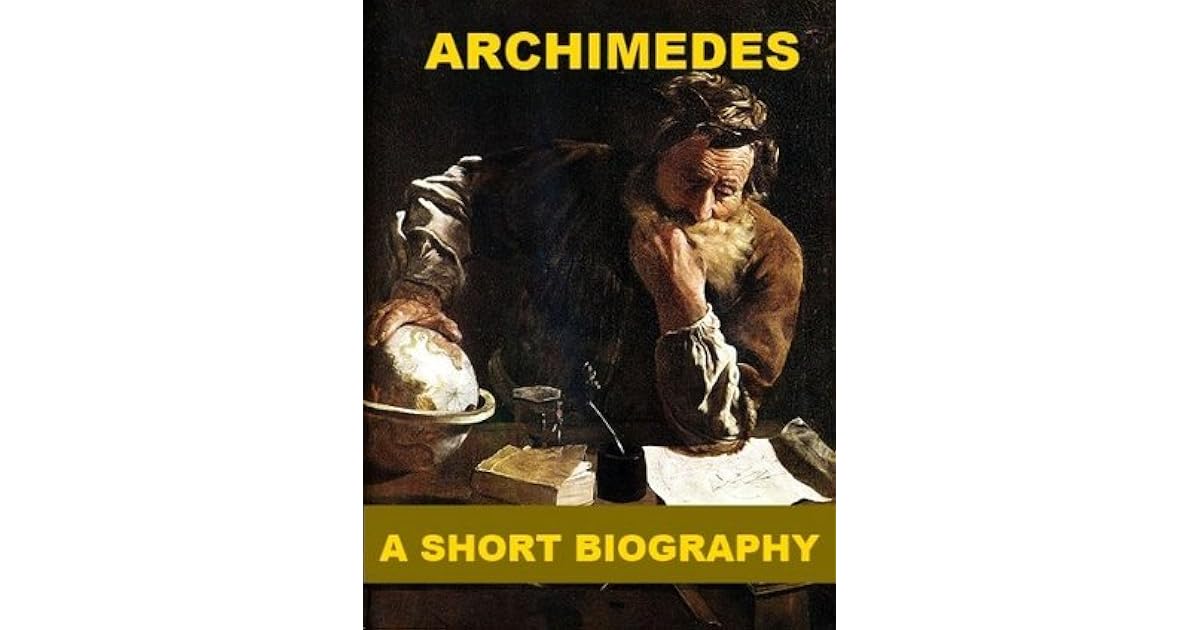 Archimedes - A Short Biography by Thomas Little Heath