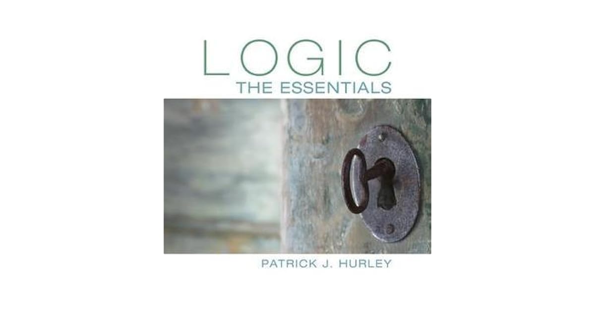 Logic: The Essentials by Patrick J. Hurley