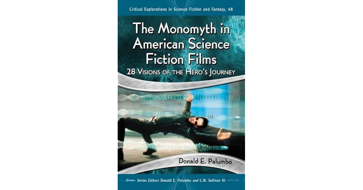 The Monomyth in American Science Fiction Films: 28 Visions of the Hero ...
