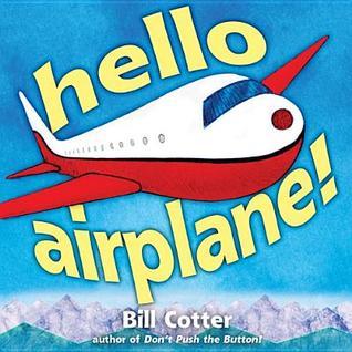 Hello, Airplane! by Bill Cotter — Reviews, Discussion, Bookclubs, Lists