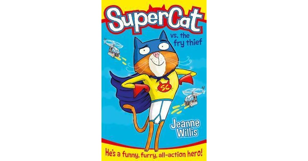 Supercat vs The Fry Thief (Supercat, Book 1) by Jeanne Willis