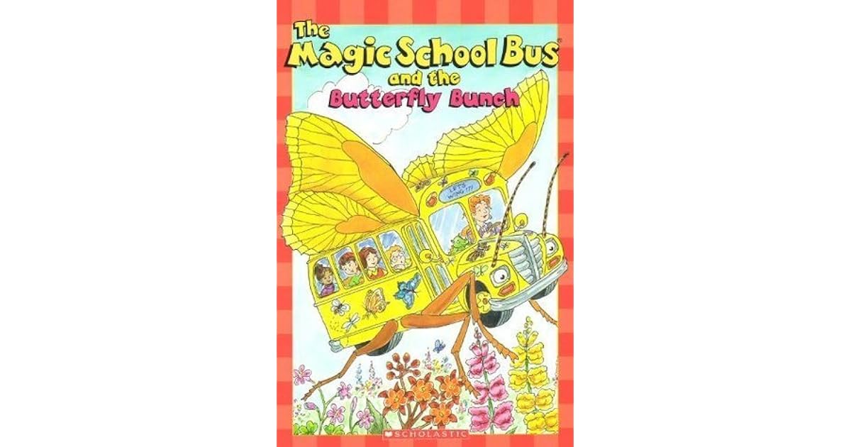 The Magic School Bus And The Butterfly Bunch by Kristin Earhart
