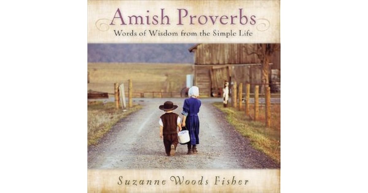 Amish Proverbs: Words of Wisdom from the Simple Life by Suzanne Woods ...