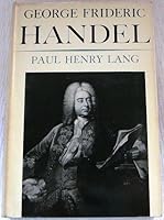 George Frideric Handel by Paul Henry Lang