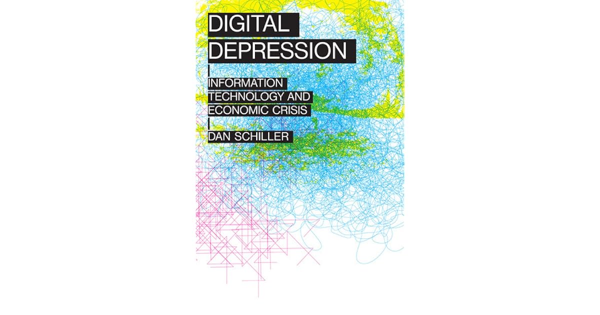 Digital Depression: Information Technology and Economic Crisis by Dan ...