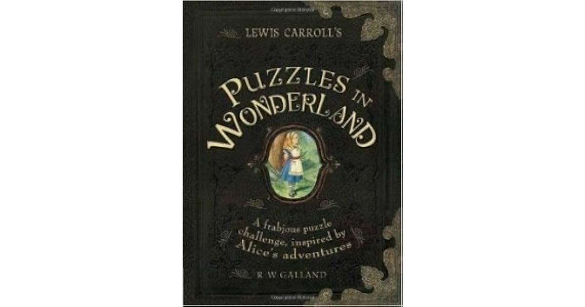 Lewis Carroll's Puzzles in Wonderland: A frabjous puzzle challenge ...