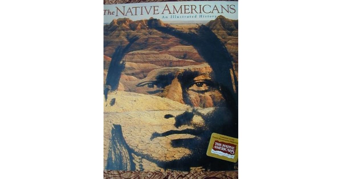 The Native Americans: An Illustrated History by David Hurst Thomas
