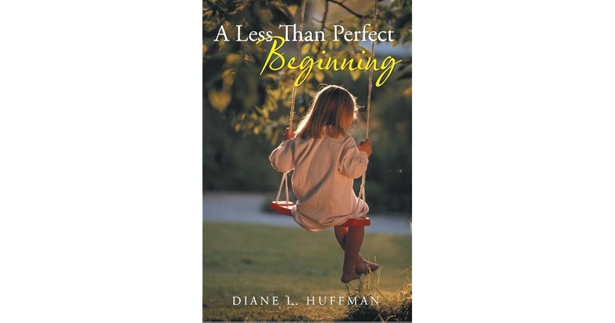 A Less Than Perfect Beginning by Diane L. Huffman