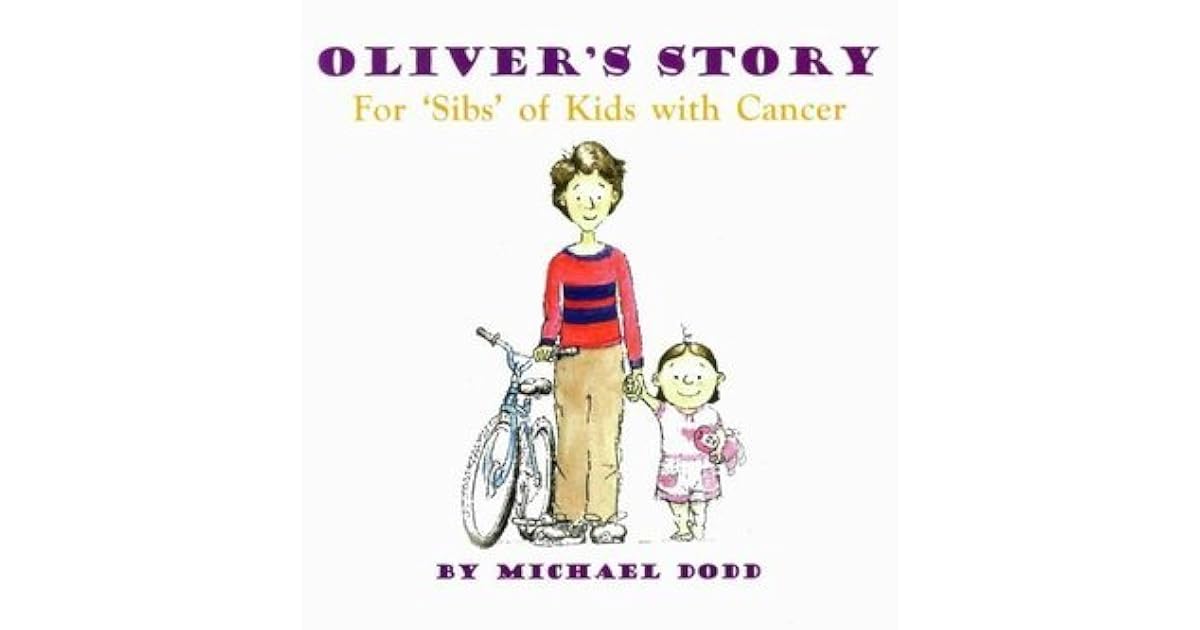 Oliver's Story: For 'Sibs' of Kids with Cancer by Michael Dodd