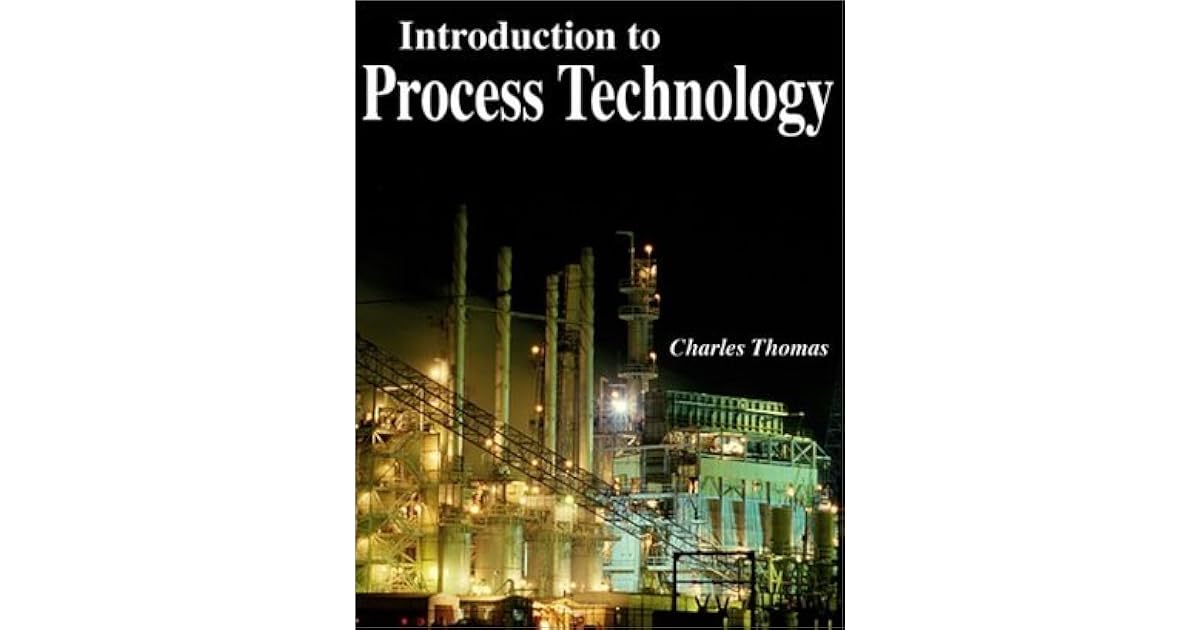 Introduction to Process Technology by Charles E. Thomas