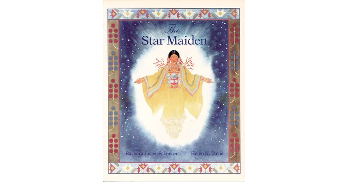 The Star Maiden: An Ojibway Tale by Barbara Juster Esbensen