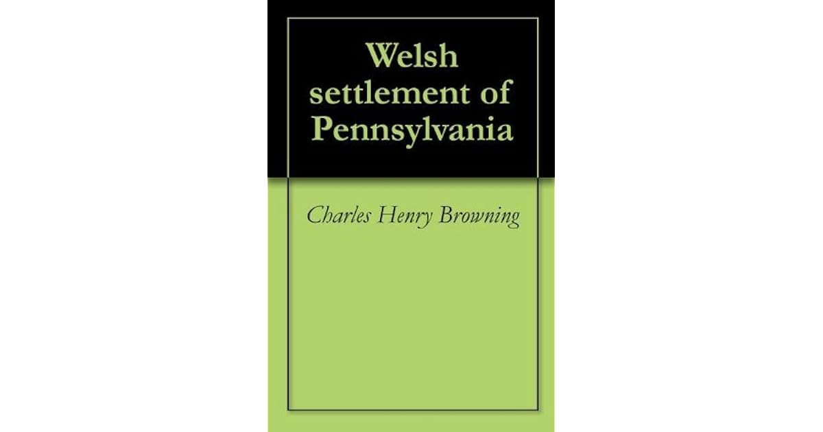 Welsh settlement of Pennsylvania by Charles Henry Browning