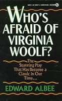 Who's Afraid of Virginia Woolf? by Edward Albee