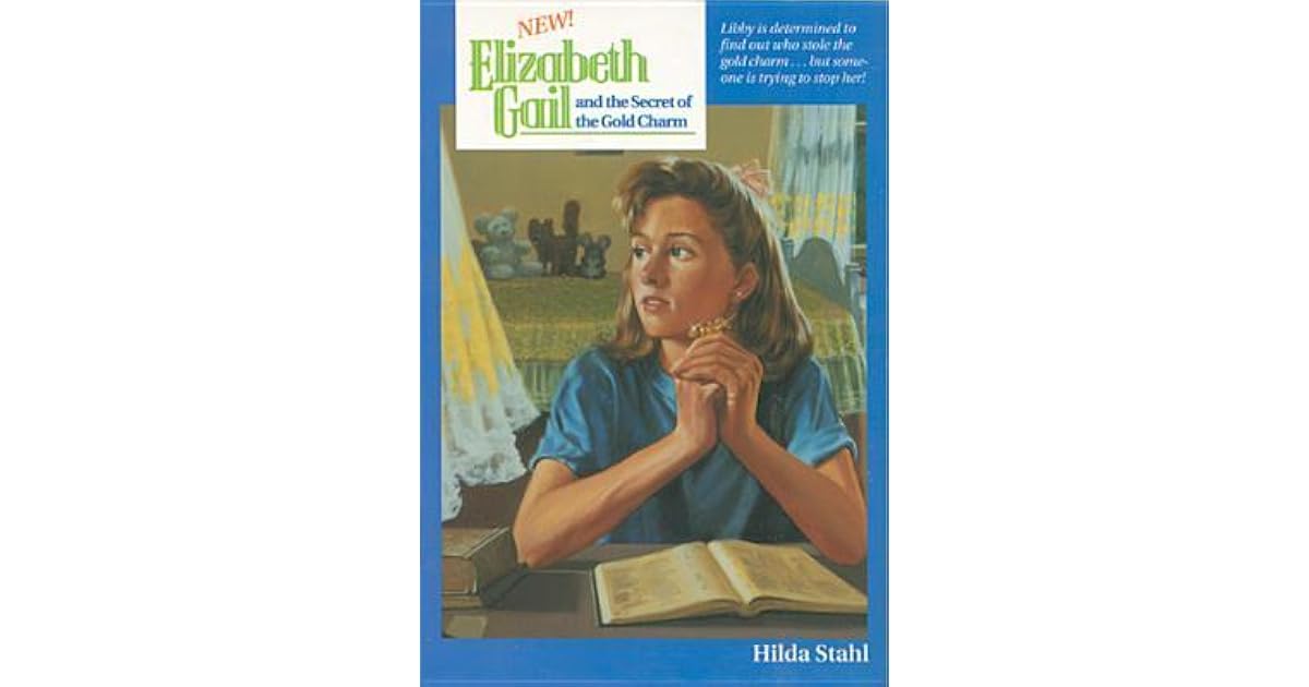 Elizabeth Gail and the Secret of the Gold Charm by Hilda Stahl
