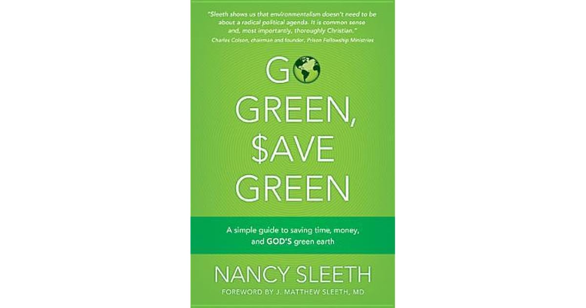 Go Green, Save Green: A Simple Guide to Saving Time, Money, and God's ...
