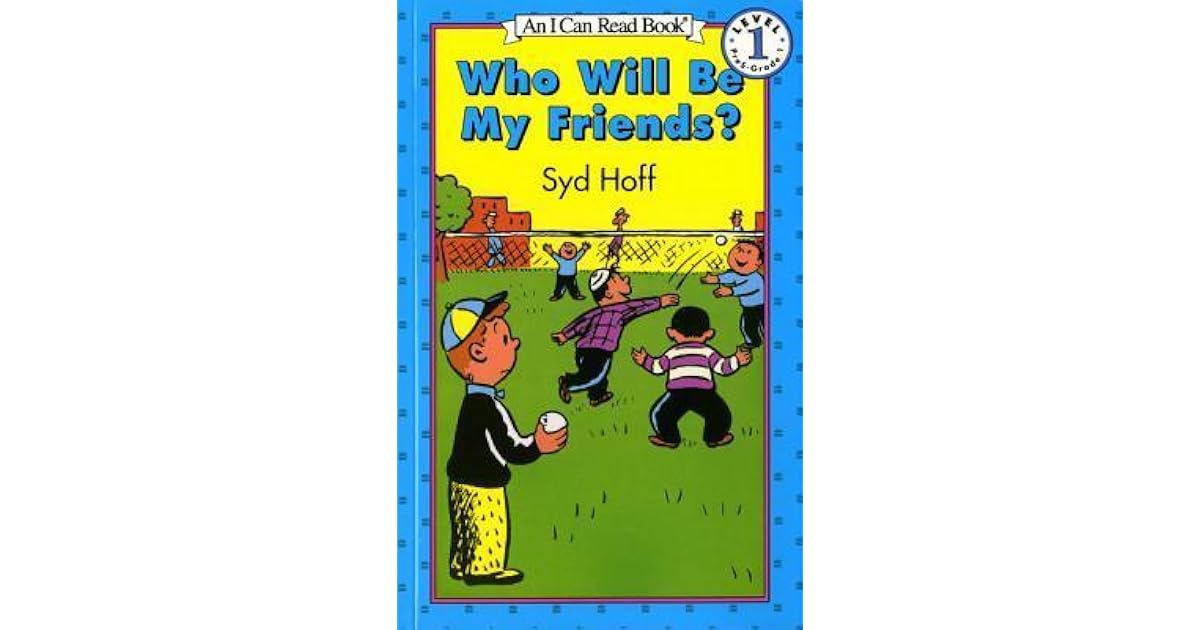 Who Will Be My Friends? by Syd Hoff