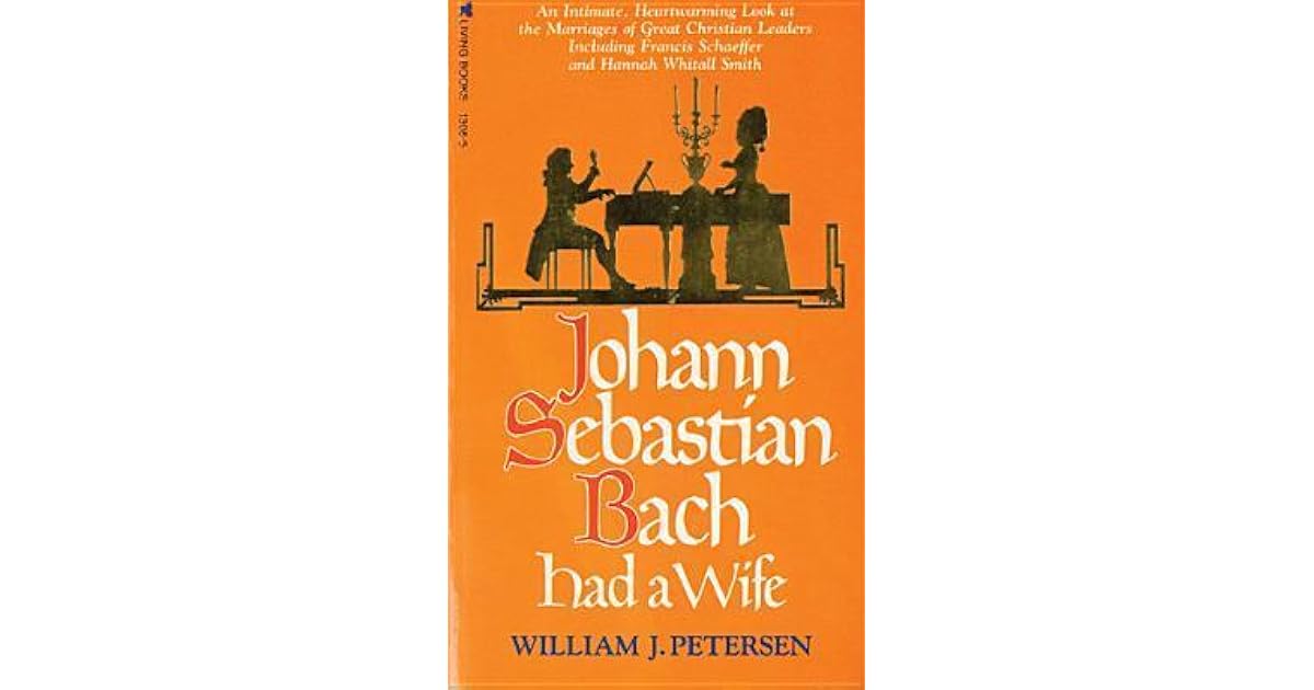 Johann Sebastian Bach Had a Wife by William J. Petersen
