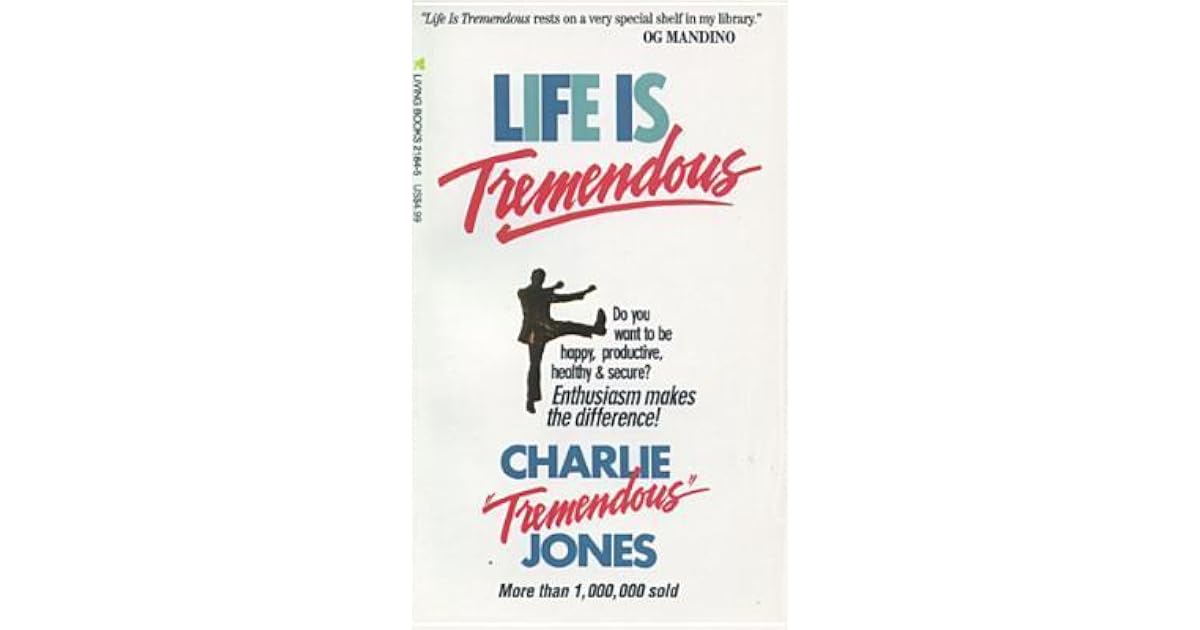 Life Is Tremendous by Charlie "Tremendous" Jones