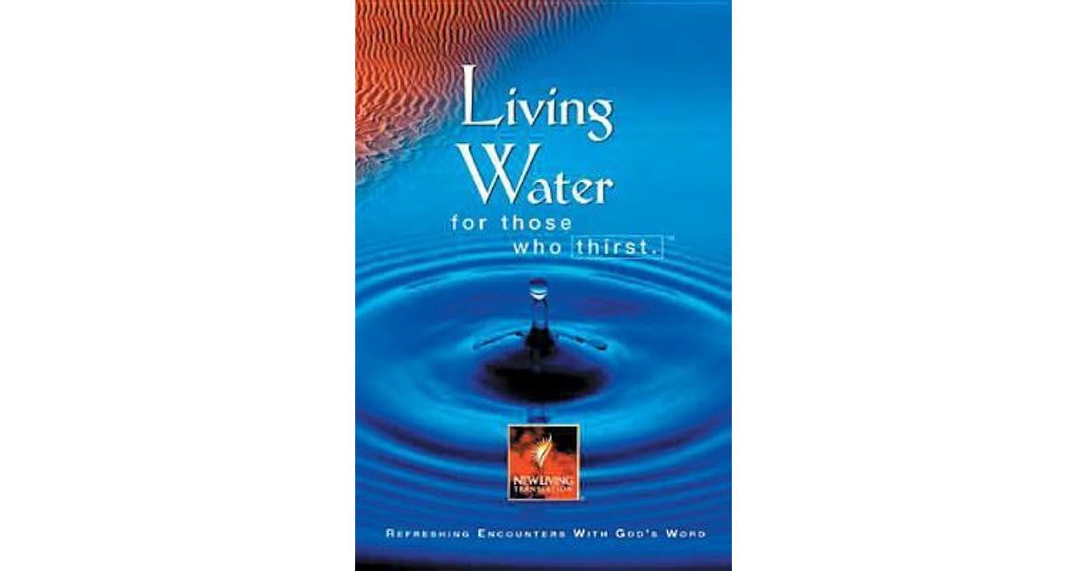 Living Water for Those Who Thirst: Refreshing Encounters with God's ...
