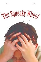 The Squeaky Wheel by Robert Kimmel Smith