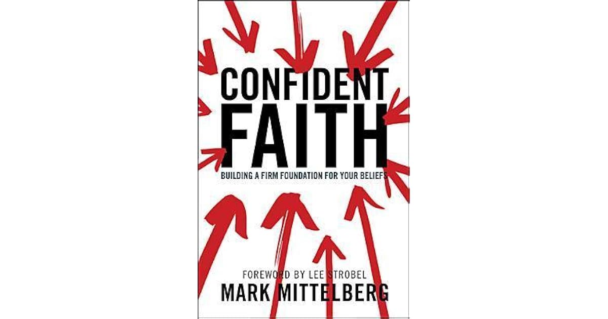 Confident Faith: Building a Firm Foundation for Your Beliefs by Mark ...