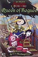 Epic Tales from Adventure Time: Queen of Rogues by T.T. MacDangereuse