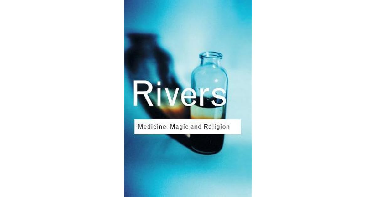 Medicine, Magic and Religion by W.H.R. Rivers